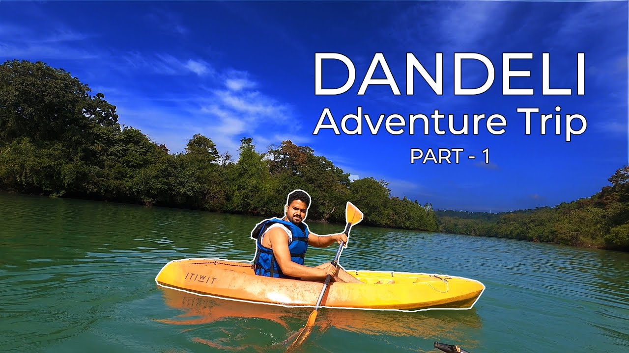 Dandeli - Adventure Trip Part - 1 | Dandeli Water Sports | Dandeli Trip ...