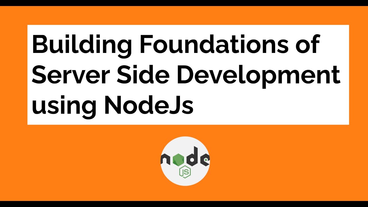 Building Foundation Of Server Side Development Using Nodejs Youtube