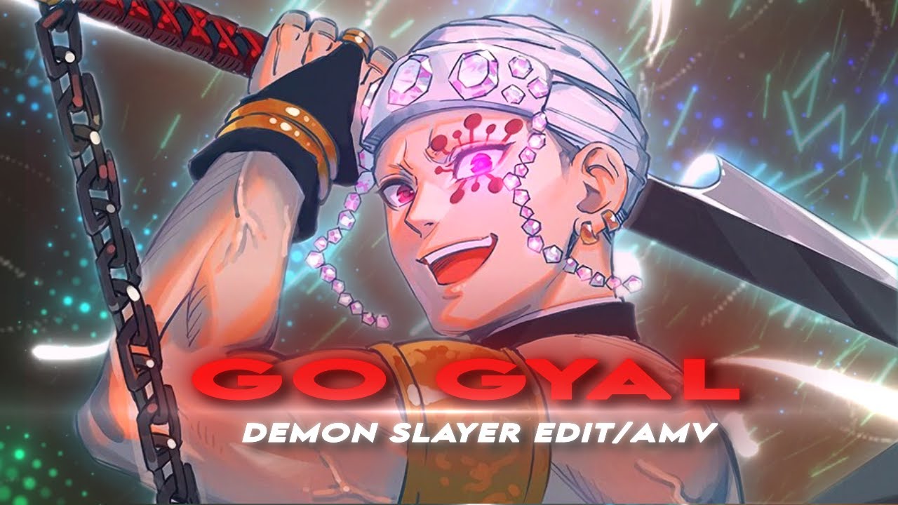 Go Gyal -- Tengen Uzui Demon Slayer [AMV/Edit] - YouTube