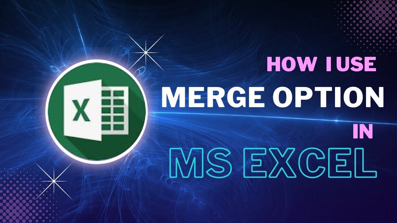 How I Use Merge Option in MS Excel - YouTube