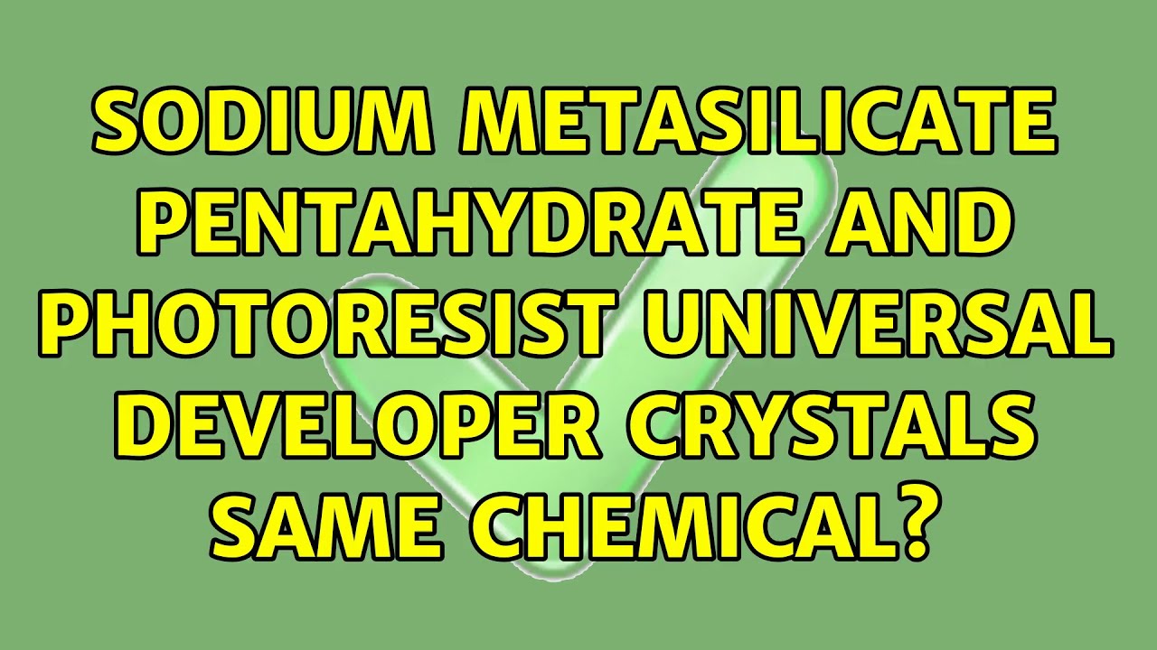 Sodium metasilicate pentahydrate and Photoresist Universal Developer ...