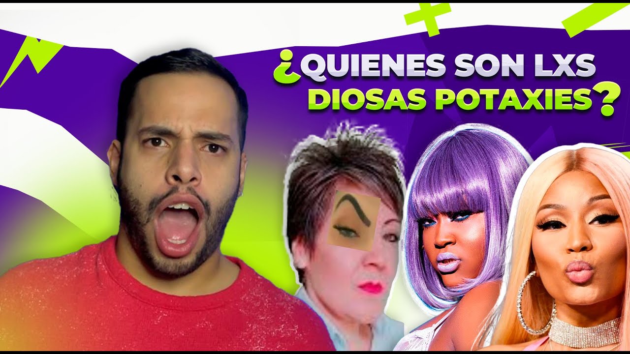 Quienes son las DIOSAS POTAXIES? 😱🥑 🫦 🥑 Por qué Nicki Minaj es # ...