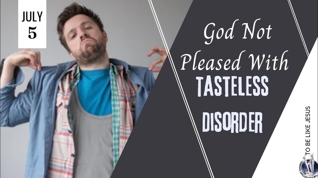 God Not Pleased With Tasteless Disorder, July 5.#youtube #daily # ...