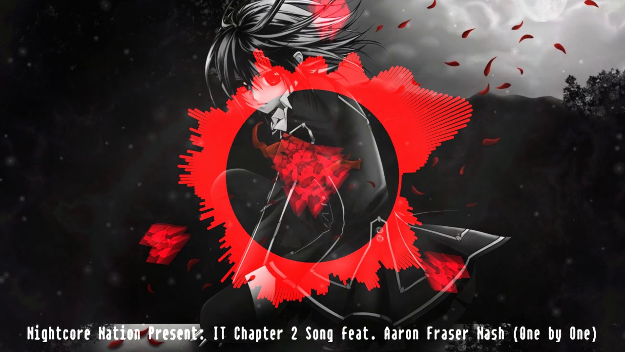 IT Chapter 2 Song feat. Aaron Fraser Nash | One by One | (Nightcore ...