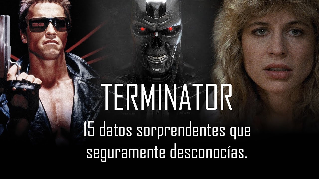 TERMINATOR | 15 Datos SORPRENDENTES que seguramente DESCONOCÍAS | 15 ...