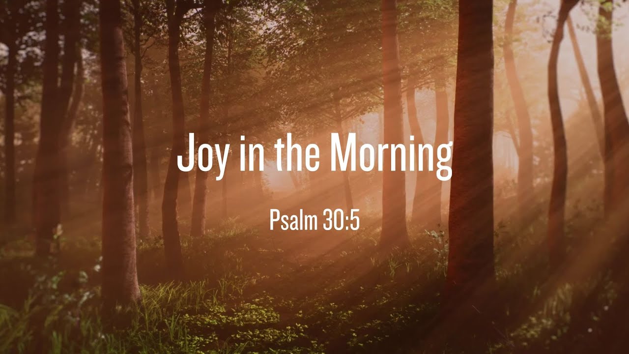Psalm 30:5 Joy in the Morning #biblesongs #biblememorization # ...