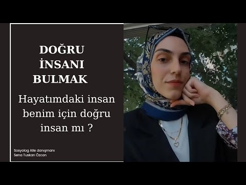 Doğru insanı nasıl bulabilirim ? Hayatımdaki insan benim için Doğru insan mı ?