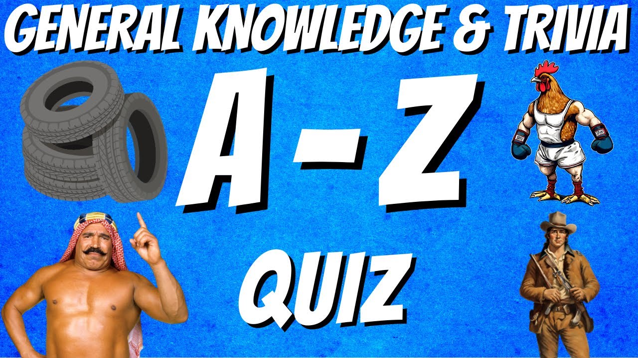 A-Z General Knowledge & Trivia Quiz, 26 Questions, Answers are in ...