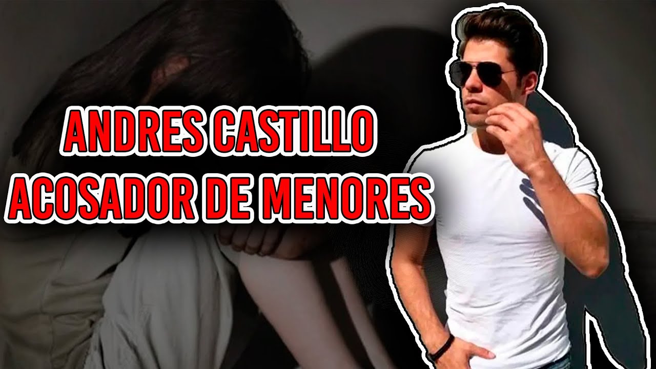 ANDRES CASTILLO con denuncia grabe de ACOSO A UNA MENOR !!! - YouTube