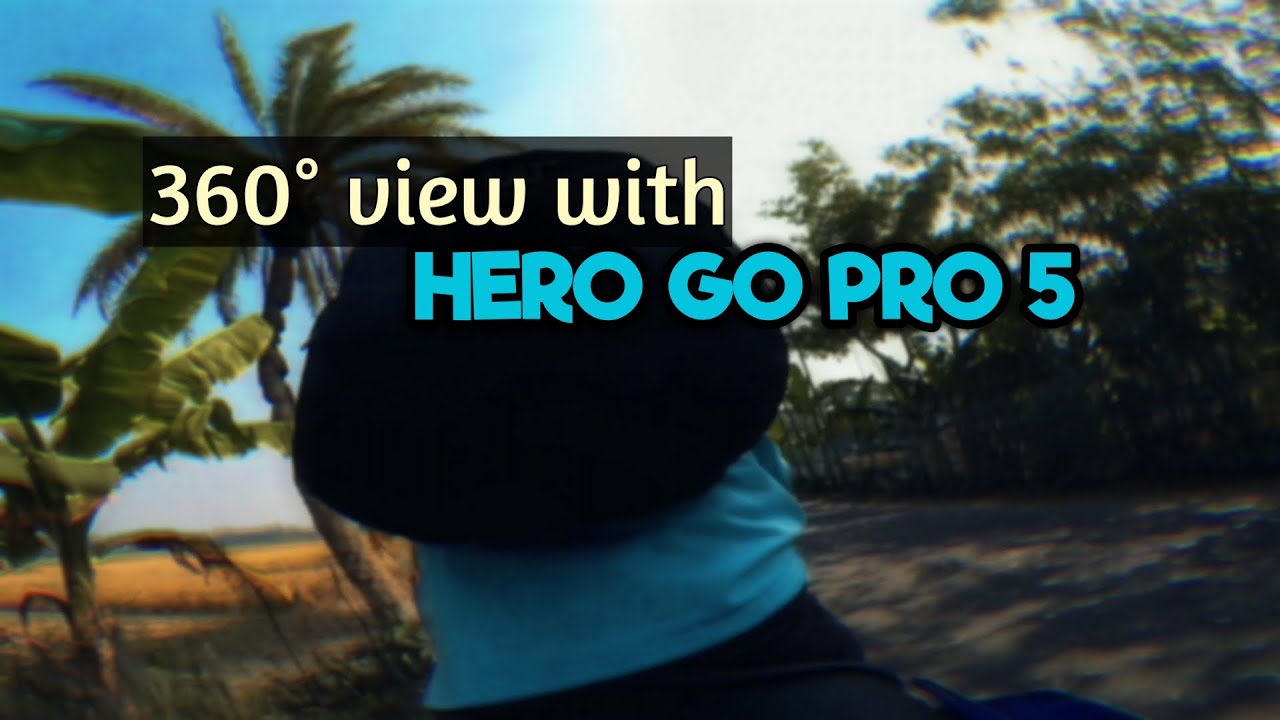 Trying 360° view with hero gopro 5 - YouTube