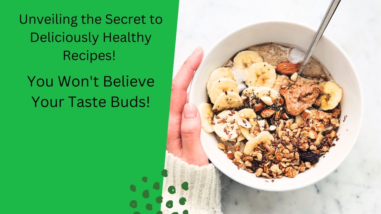 Unveiling the Secret to Deliciously Healthy Recipes! You Won't Believe ...