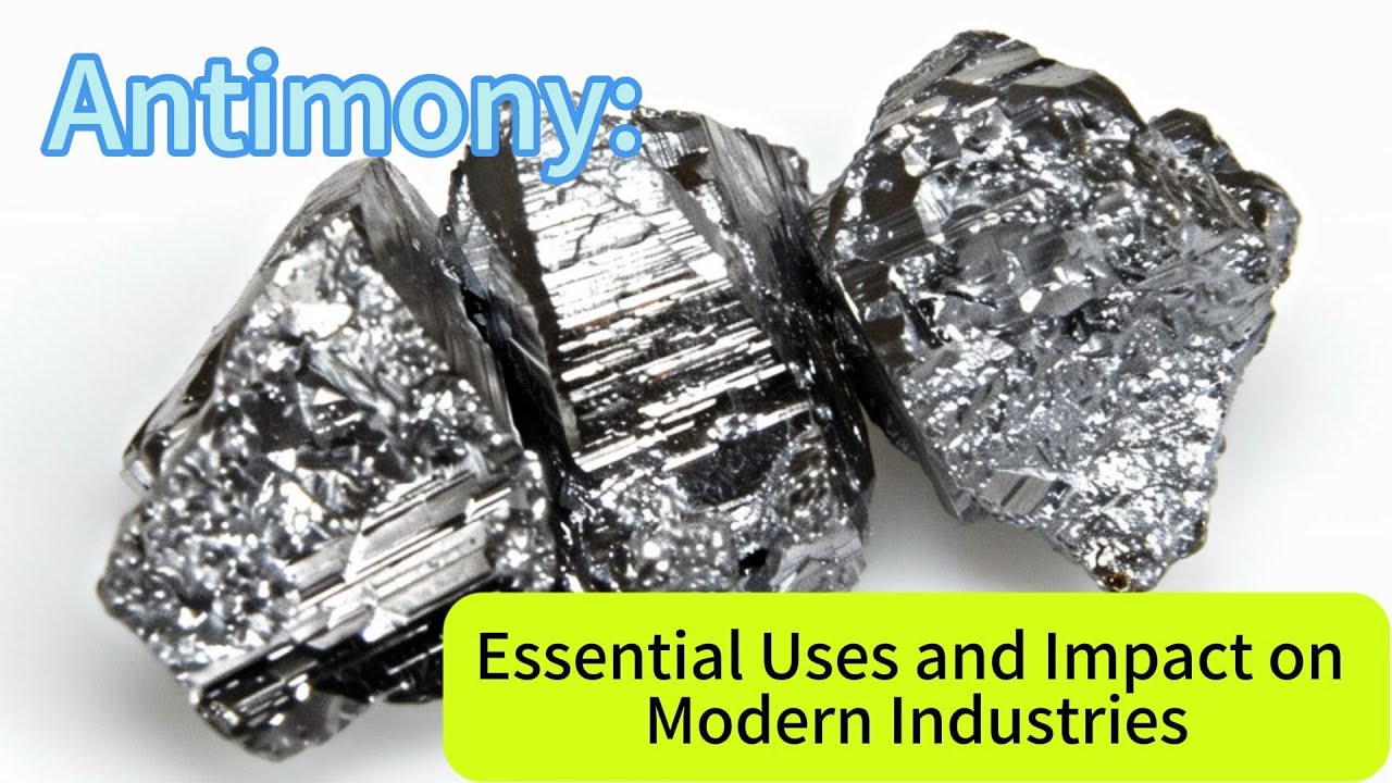 Antimony: Essential Uses and Impact on Modern Industries - YouTube