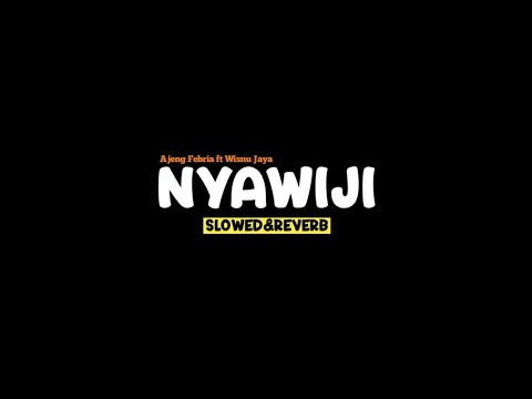 NYAWIJI - AJENG FEBRIA FT WISNU JAYA (Slowed+Reverb+Lirik) SSM