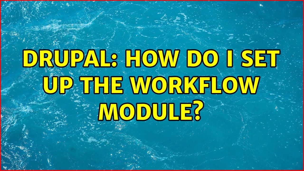 Drupal: How do I set up the Workflow module? (2 Solutions!!) - YouTube