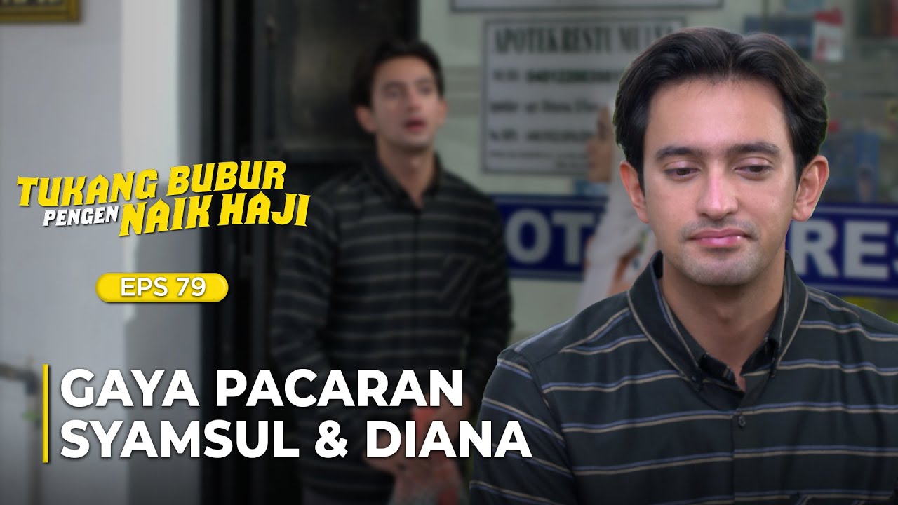 TERINGAT ZAMAN DULU! Gaya Pacaran Syamsul & Diana | TUKANG BUBUR PENGEN NAIK HAJI | EPS 79 - YouTube