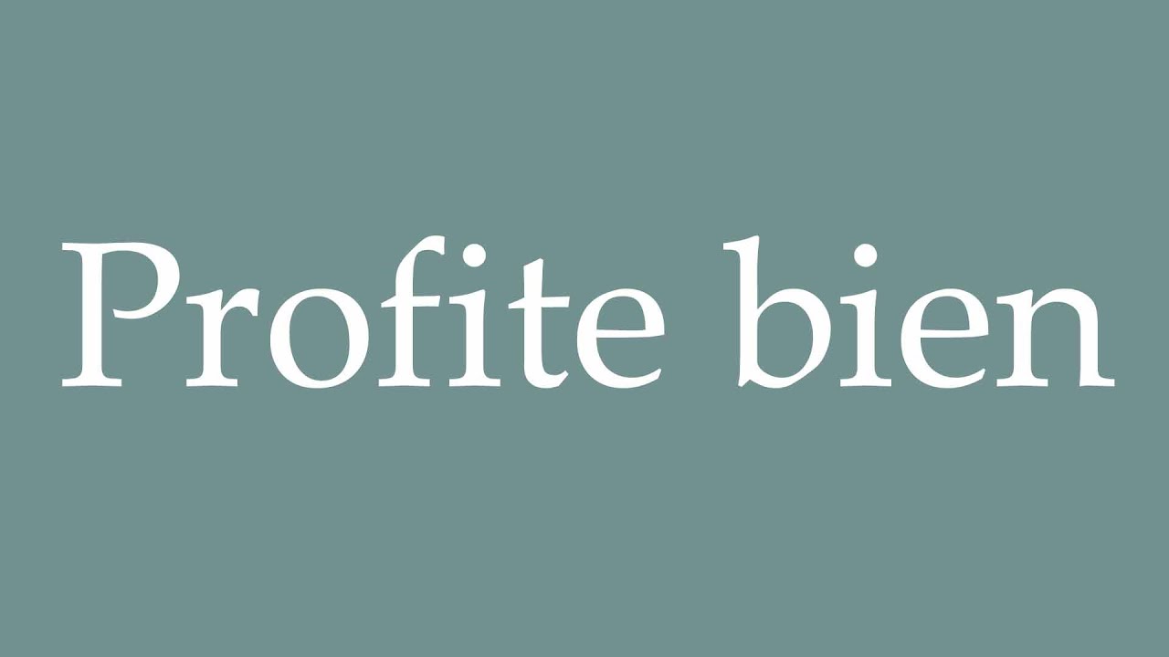 How to Pronounce ''Profite bien'' (Enjoying yourself) Correctly in ...