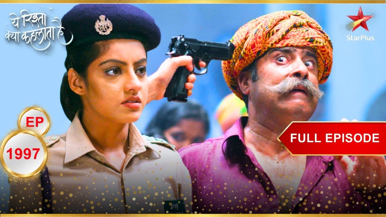 Mirchi seth हुआ arrest! | Full Episode:1997 | Yeh Rishta Kya Kehlata ...