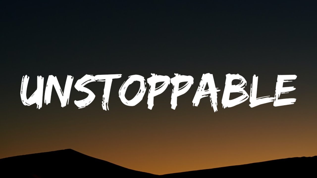 Sia - Unstoppable (Lyrics) - YouTube