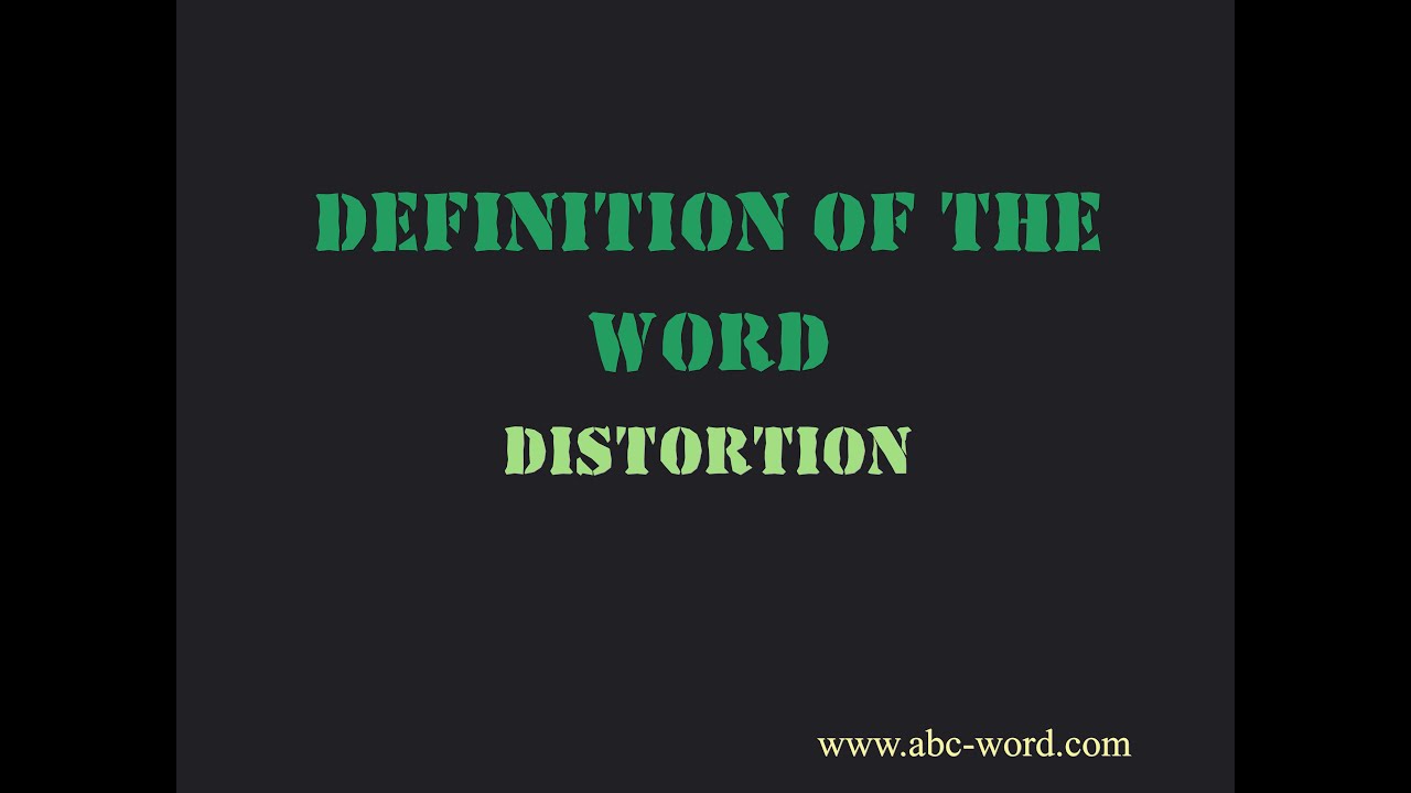 Definition of the word "Distortion" - YouTube