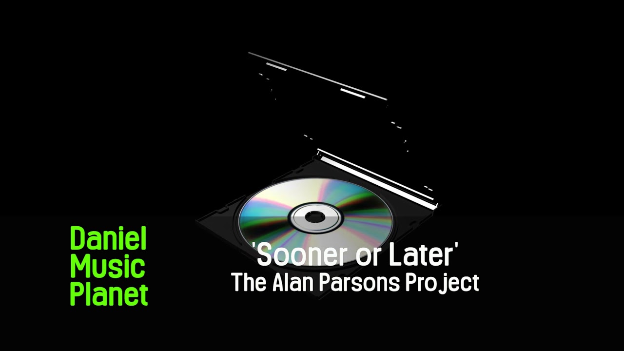 Sooner Or Later The Alan Parsons Project Daniel Music Planet