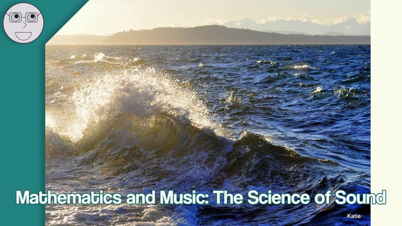 Mathematics and Music: The Science of Sound - YouTube