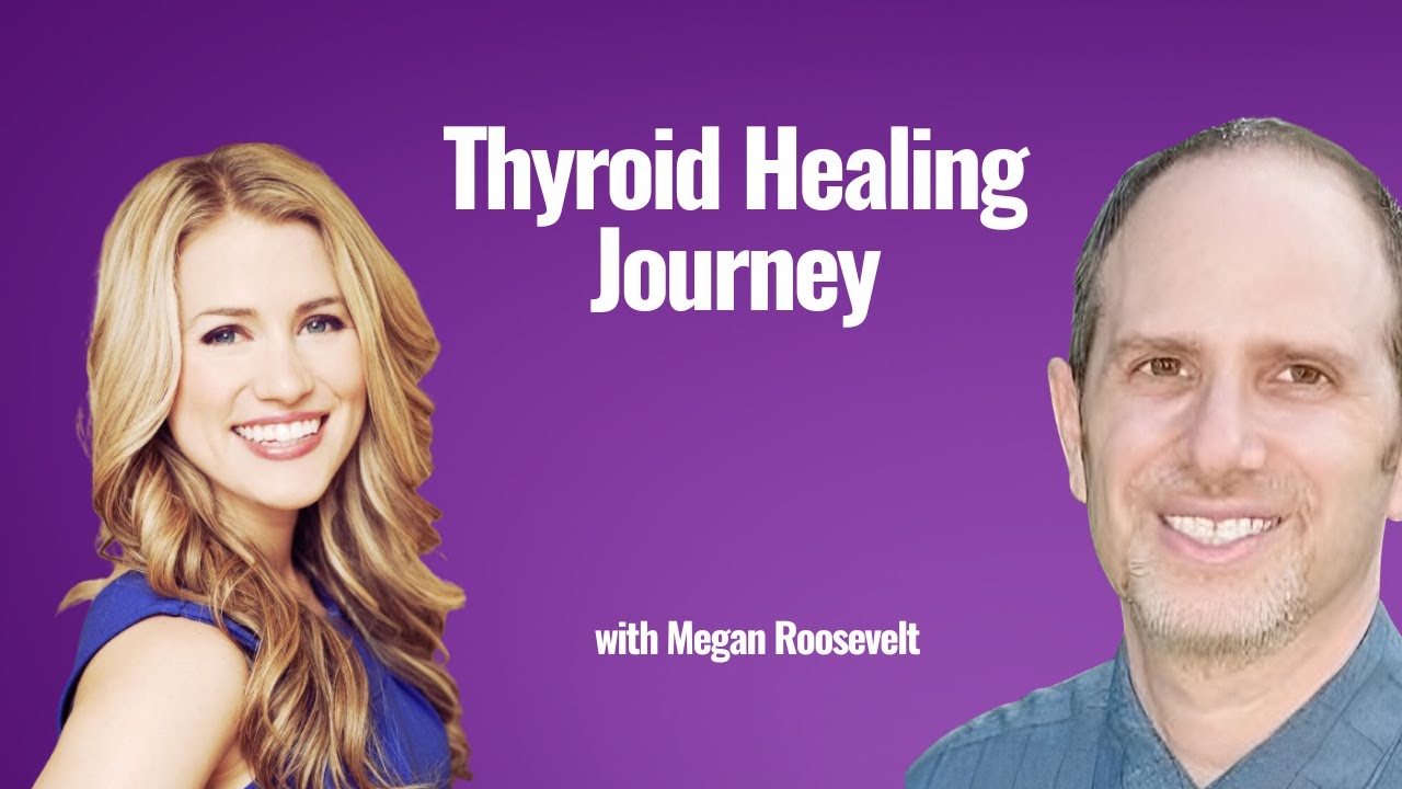 Megan Roosevelt’s Thyroid Healing Journey - YouTube