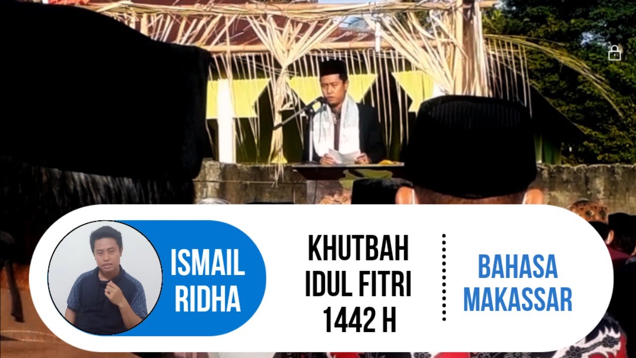 Khutbah Idul Fitri 1442 H | Teks Bahasa Makassar | Ismail Ridha - YouTube