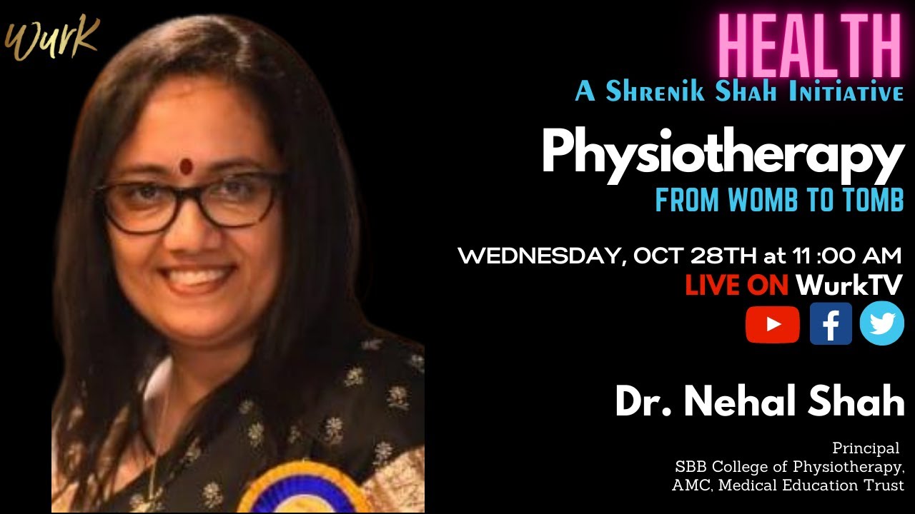 Physiotherapy-From Womb to Tomb with Dr. Nehal Shah | Principal, SBB ...