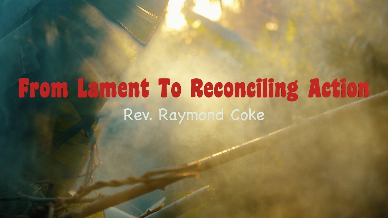 From Lament To Reconciling Action: Rev Raymond Coke - YouTube