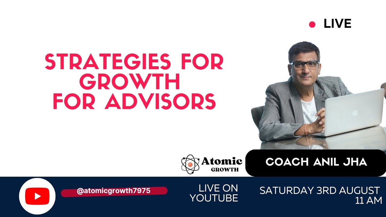 Strategies for Growth for Advisors by Coach Anil Jha - YouTube