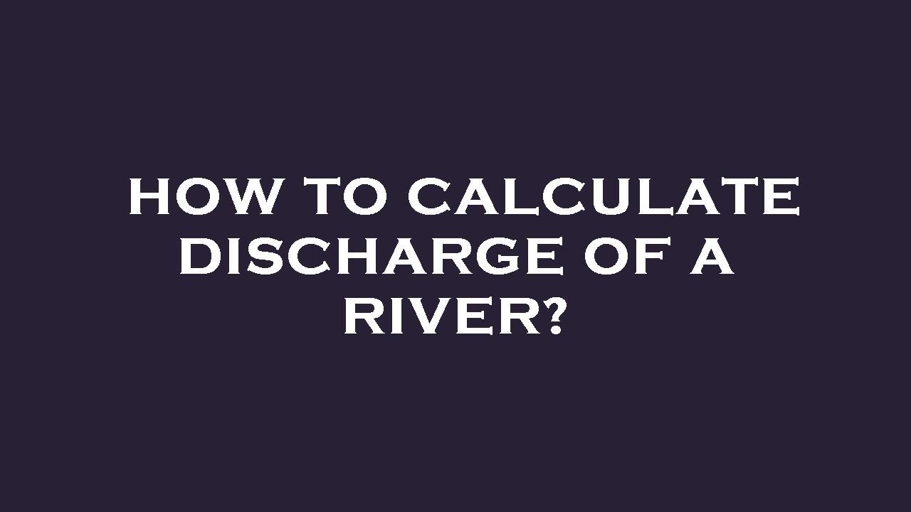 How to calculate discharge of a river? - YouTube