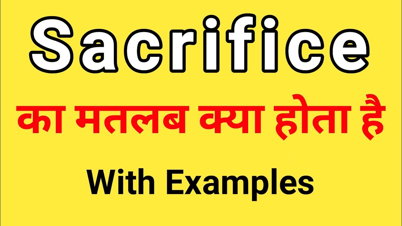 Sacrifice Meaning In Hindi Sacrifice Ka Matlab Kya Hota Hai Hindi Mai Sacrifice Meaning In Hindi Sacrifice Ka Matlab Kya Hota Hai Hindi Mai