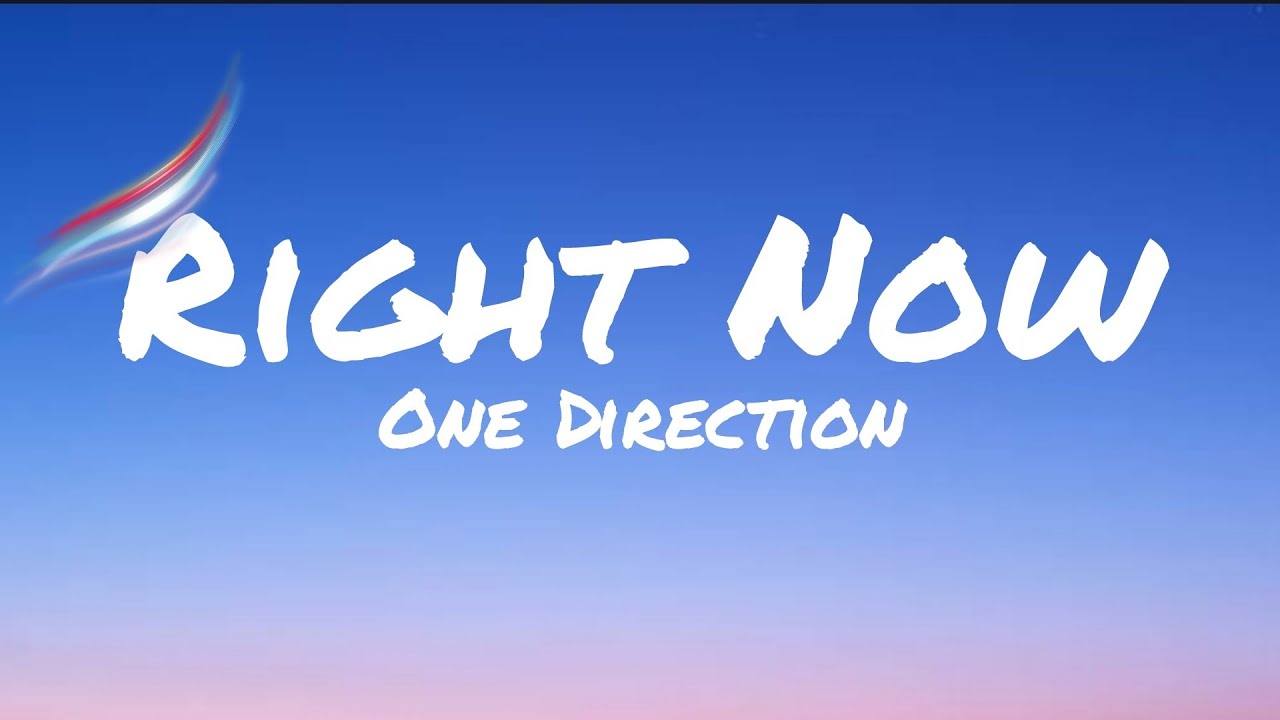 One Direction - Right Now ( Lyrics ) - YouTube