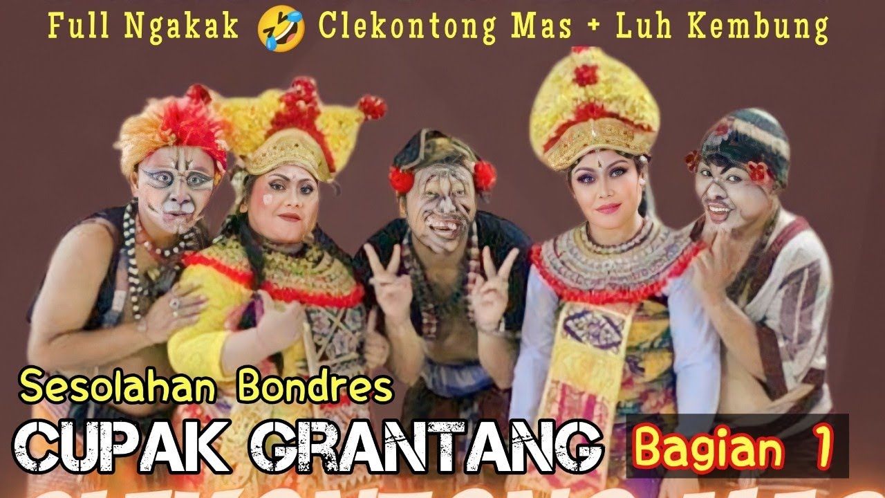 Bondres Cupak Grantang bersama Clekontong Mas dan Luh Kembung. Bagian 1 ...