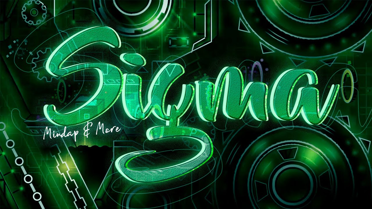[My Hardest] Sigma by MindCap & more (Extreme Demon) [Greek Letter ...