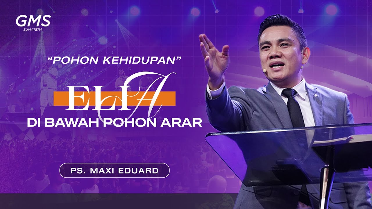 Elia Di Bawah Pohon Arar - Ps. Maxi Eduard | Ibadah Umum 4 - GMS ...
