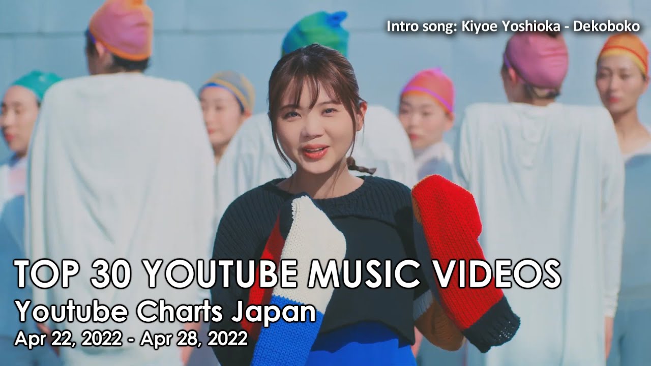 Top 30 Youtube Music Videos in Japan (Apr 22, 2022 - Apr 28, 2022 ...