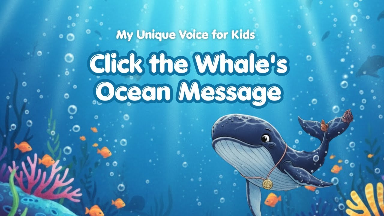 My Unique Voice for Kids | Click the Whale's Ocean Message | Kids ...
