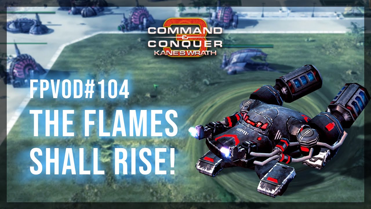 [C&C3: Kane's Wrath] FPVoD#104 - The Flames Shall Rise! - YouTube