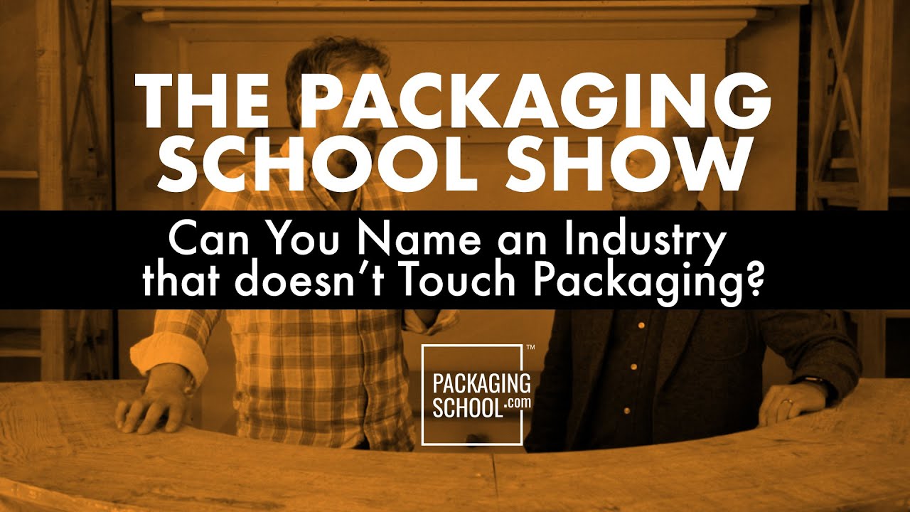 Name an Industry that DOESN'T TOUCH PACKAGING! - YouTube