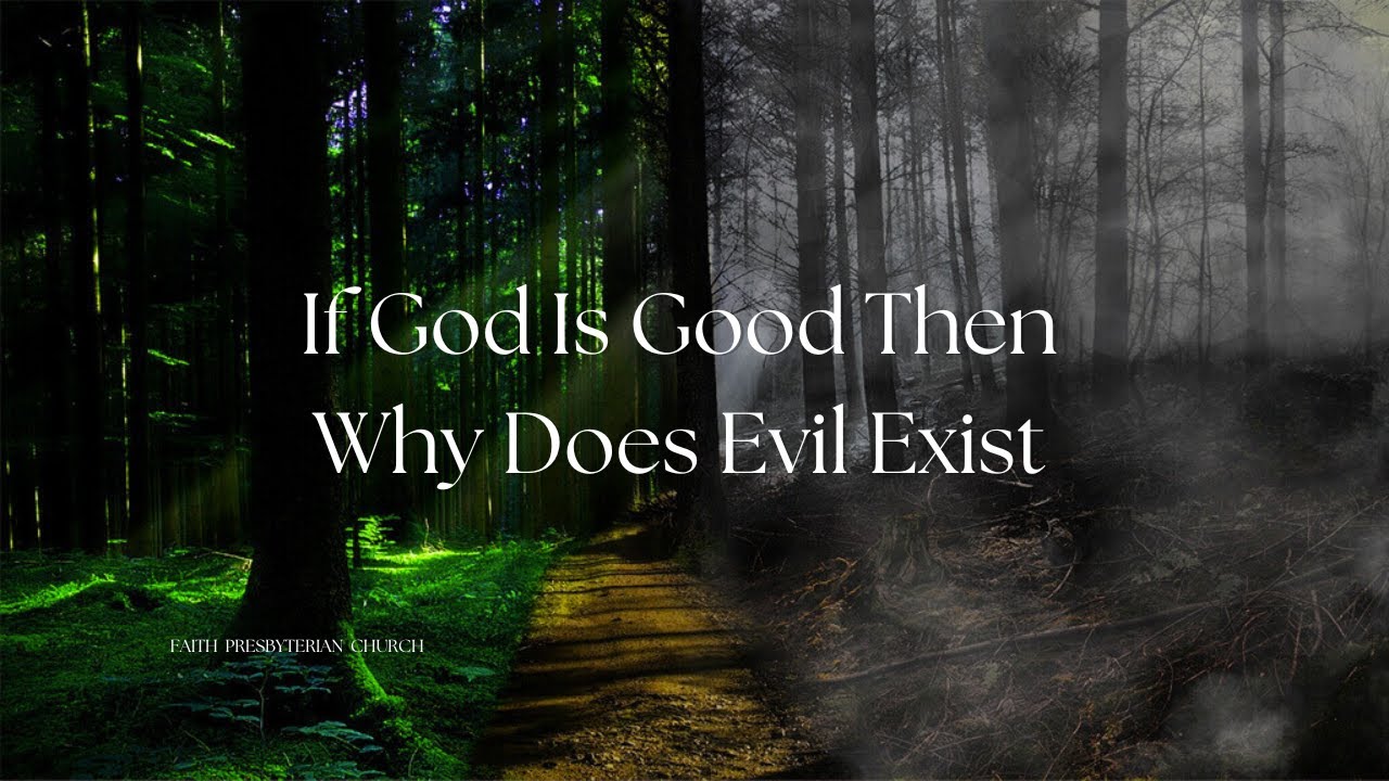 If God Is Good Then Why Does Evil Exist - YouTube