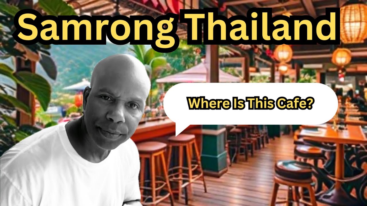 Samrong Thailand (Where Is This Cafe)? - YouTube