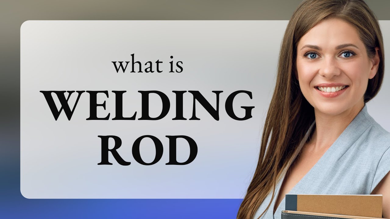Understanding "Welding Rod": A Guide for English Language Learners ...