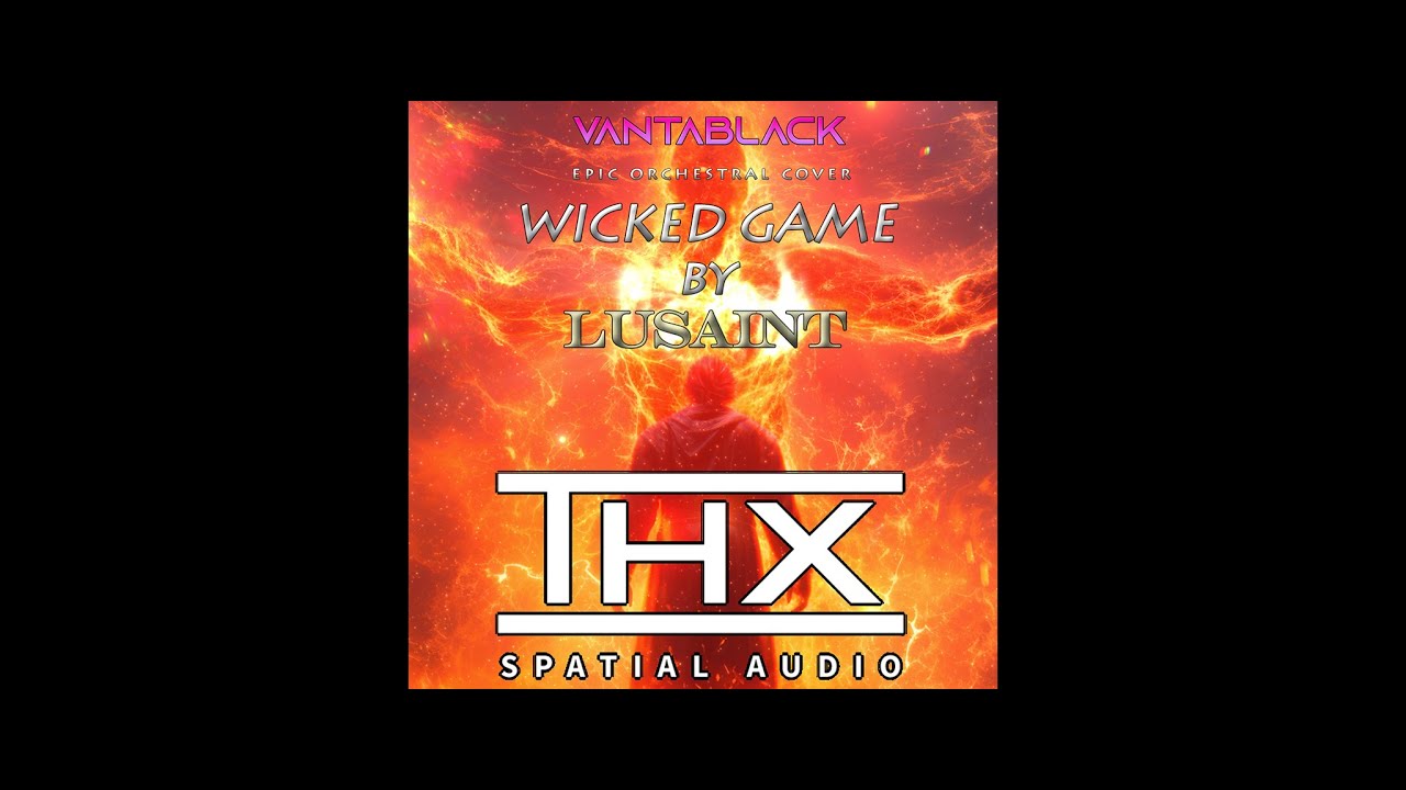 Lusaint - Wicked Game (Vantablack EPIC Orchestral Remix) (THX Spatial ...