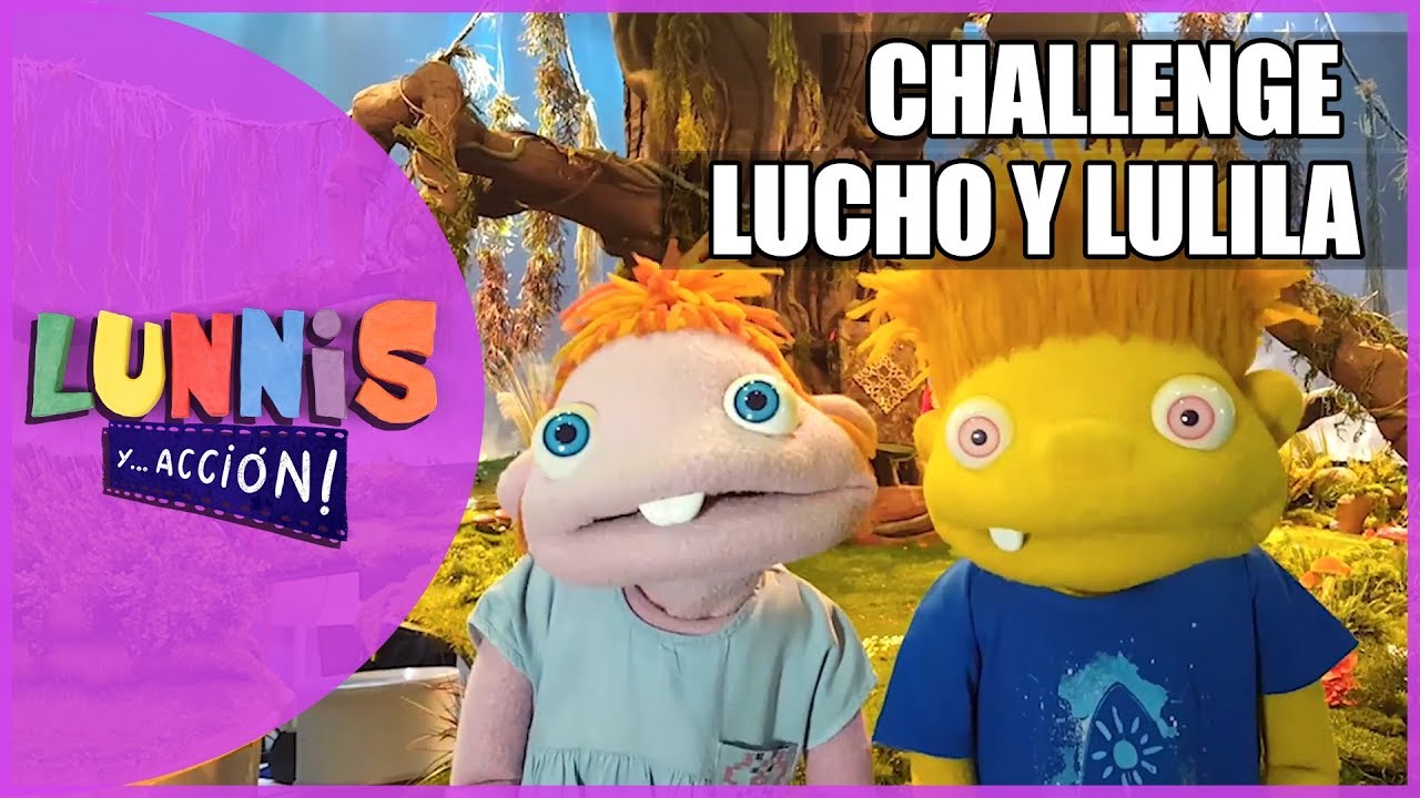 CHALLENGE con LUCHO Y LULILA | LUNNIS Y... ACCIÓN! - YouTube