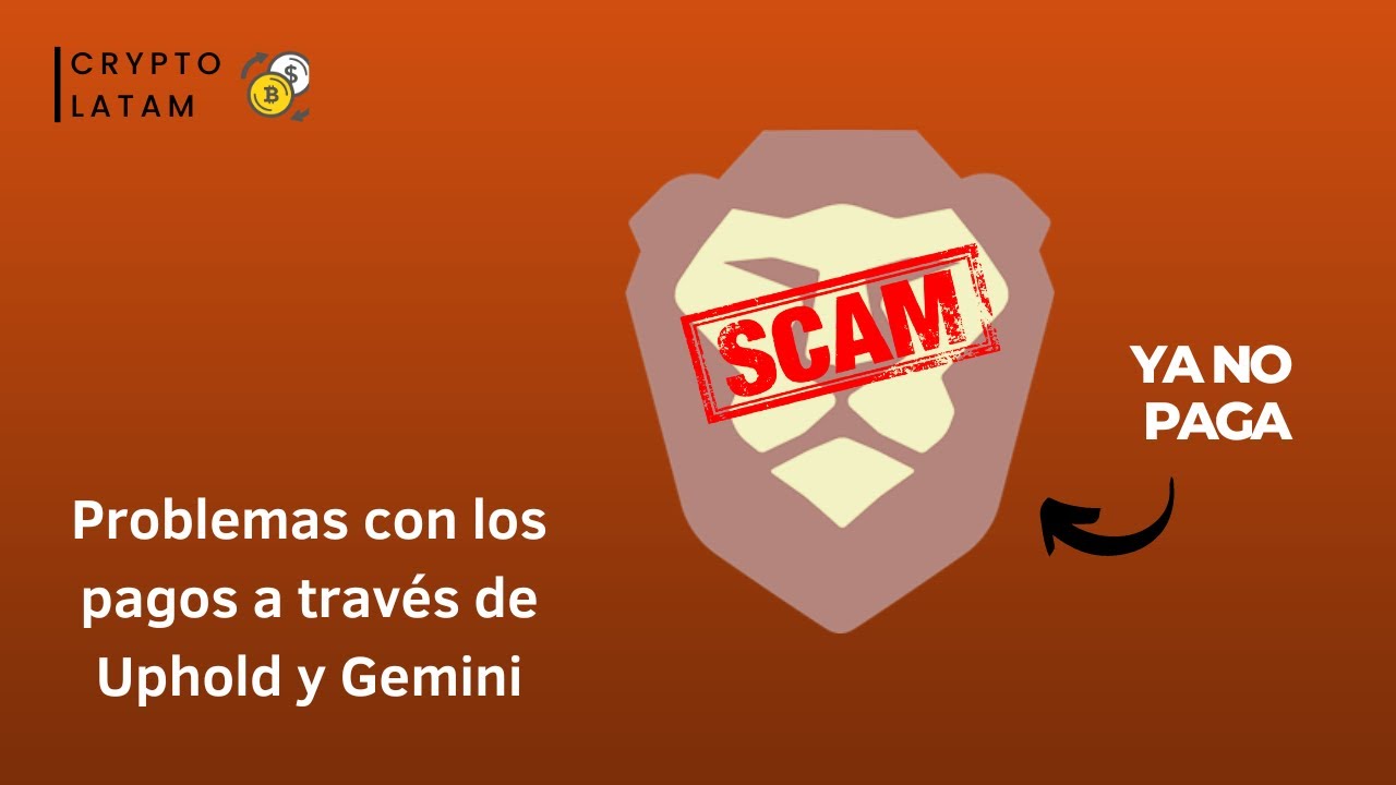[SCAM] BRAVE YA NO PAGA BAT A SUS USUARIOS - Problemas con Uphold y ...