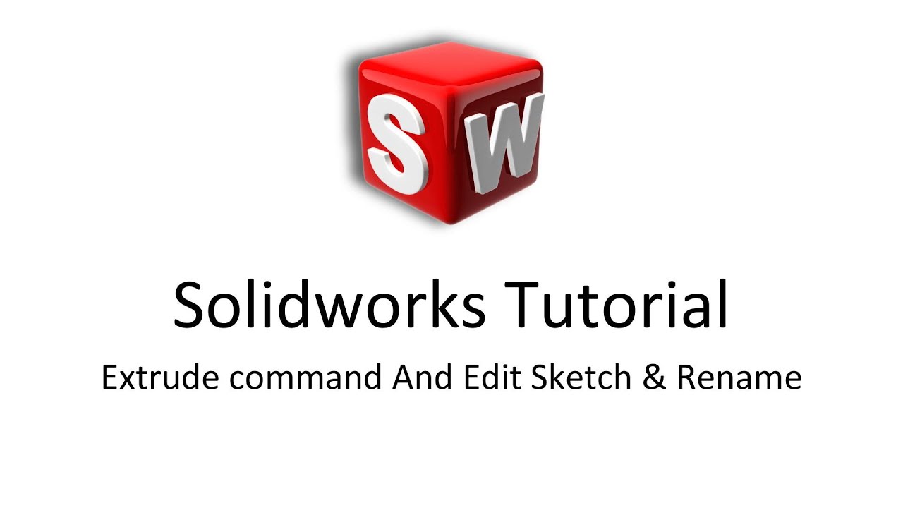 SolidWorks Extrude command And Edit Sketch & Rename | Solidworks Tips ...