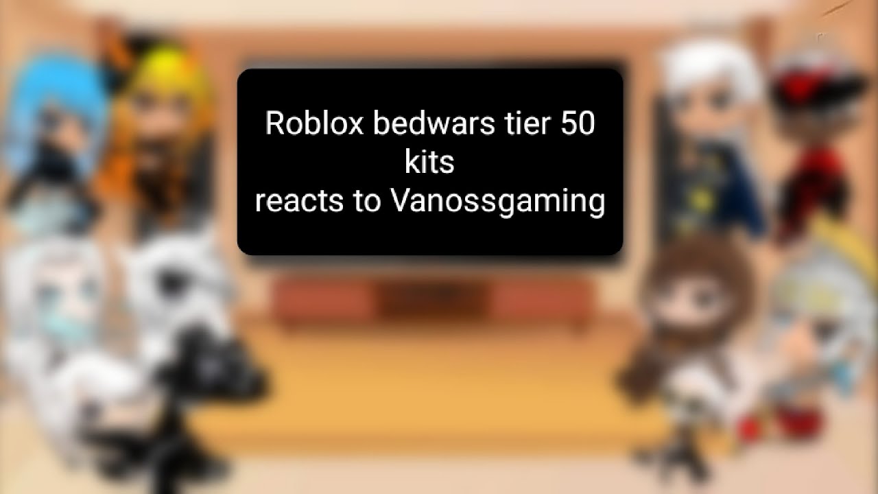 Roblox bedwars tier 50 kits reacts to Vanossgaming - YouTube