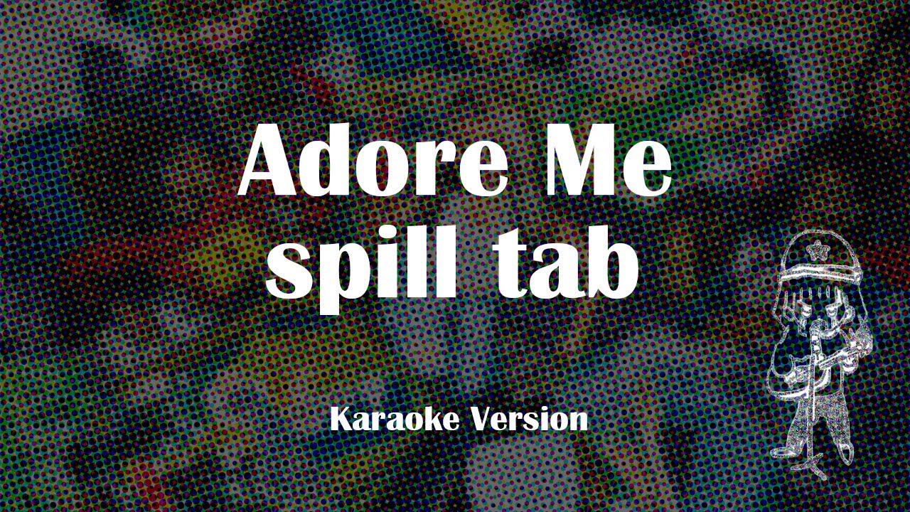 Adore Me - spill tab (Karaoke) - YouTube