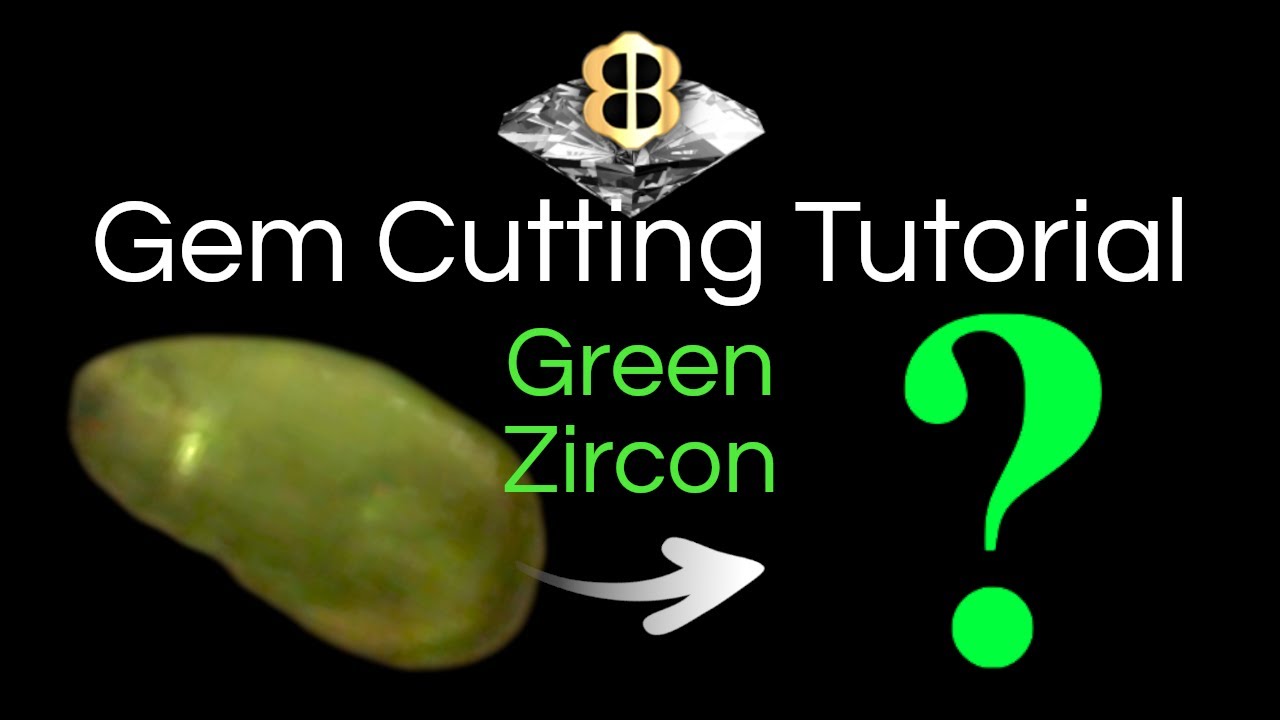 Gem Cutting Tutorial - Faceting a Green Zircon with a Marquise Design ...